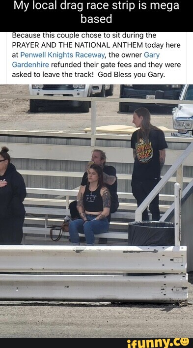 My local drag race strip is mega based Because this couple chose to sit ...