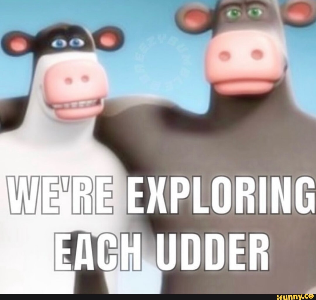 Udder memes. Best Collection of funny Udder pictures on iFunny