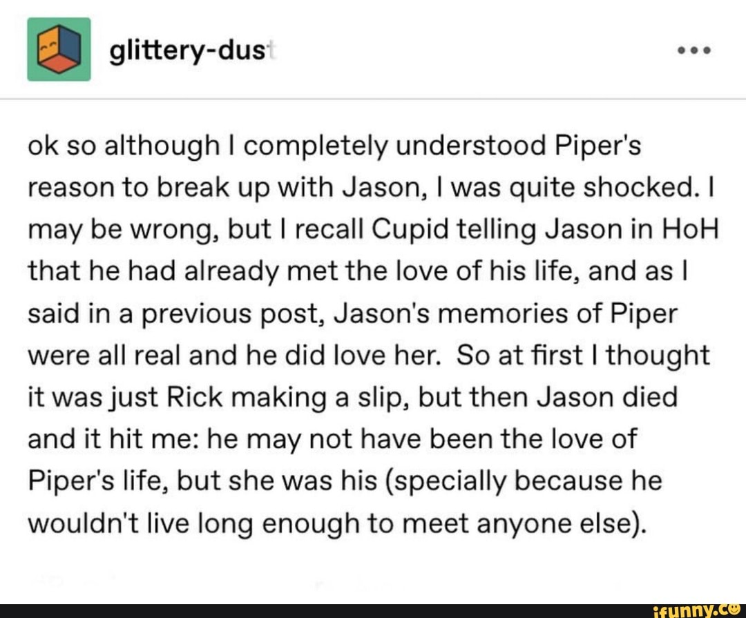 A ok so although I completely understood Piper's reason to break up ...