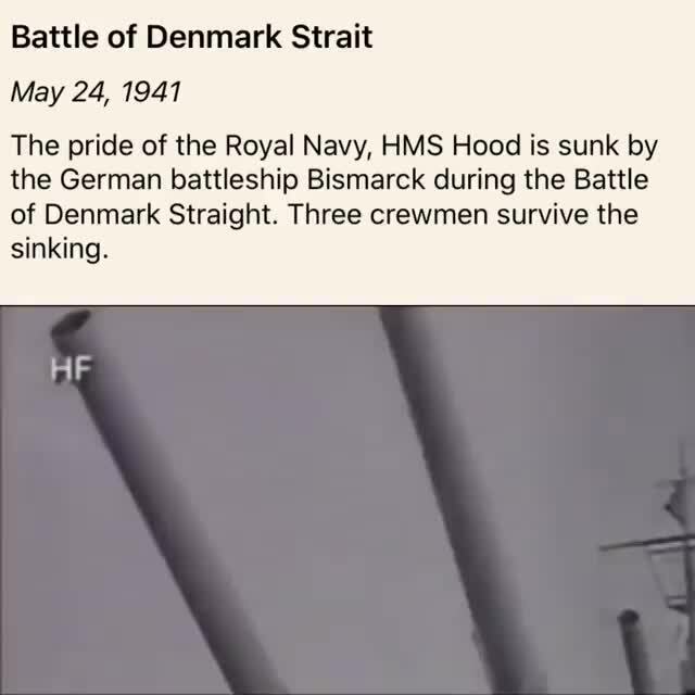 Battle of Denmark Strait May 24, 1941 The pride of the Royal Navy, HMS ...