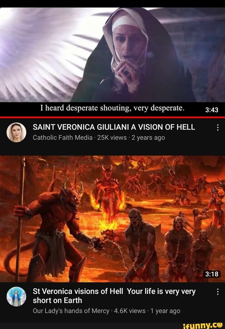 I heard desperate shouting, very desperate. SAINT VERONICA GIULIANI A ...