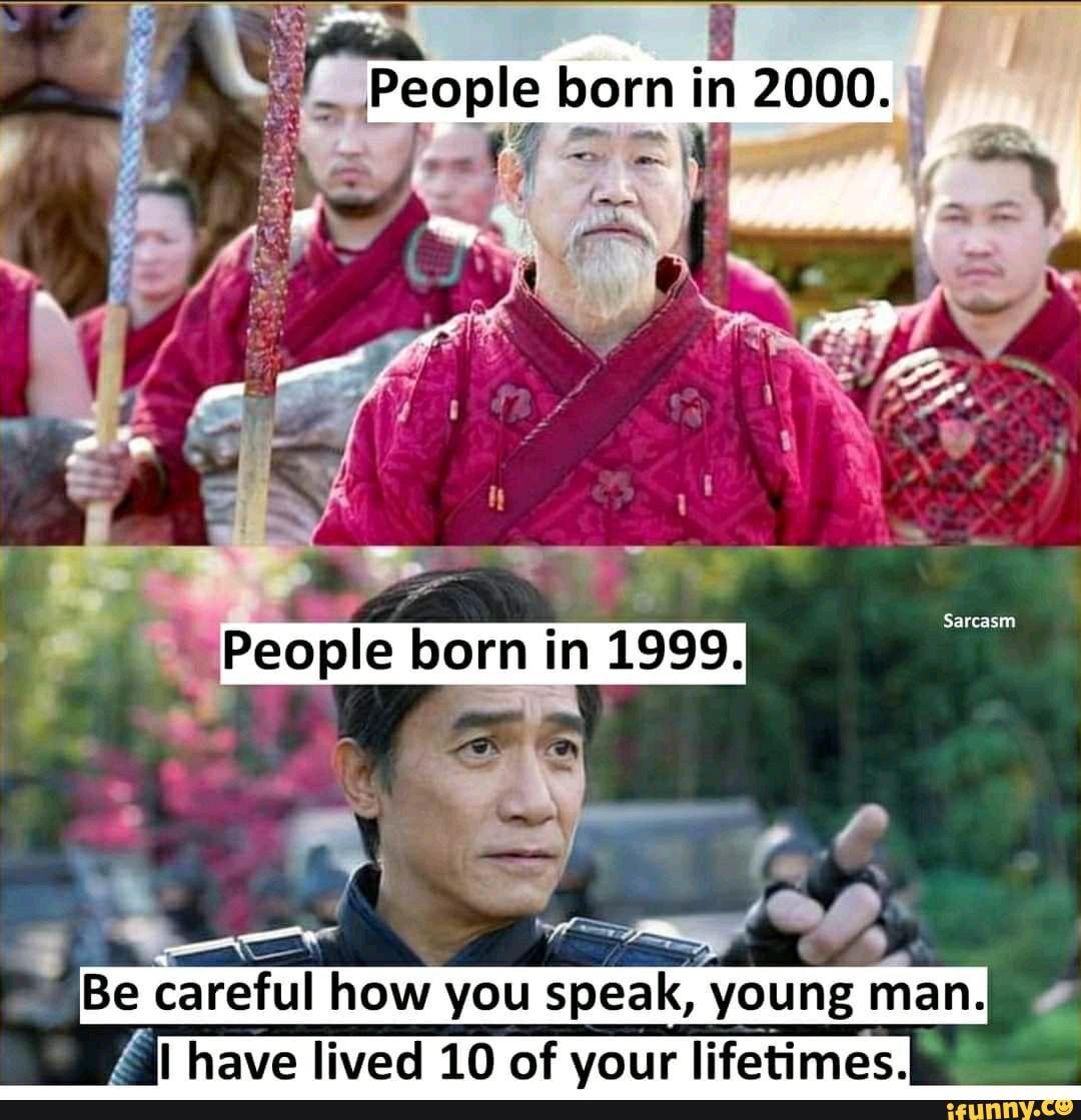 Meme dump #53 - People bora 2000, Cr f People born in 1999. Sarcasm [Be ...