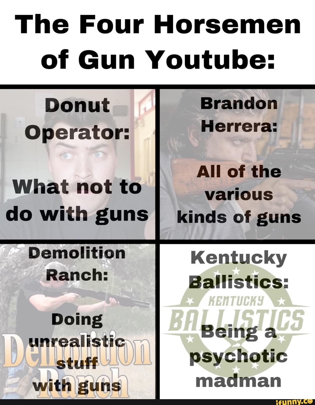 The Four Horsemen of Gun Youtube: Brandon Herrera: Donut Operator: All ...
