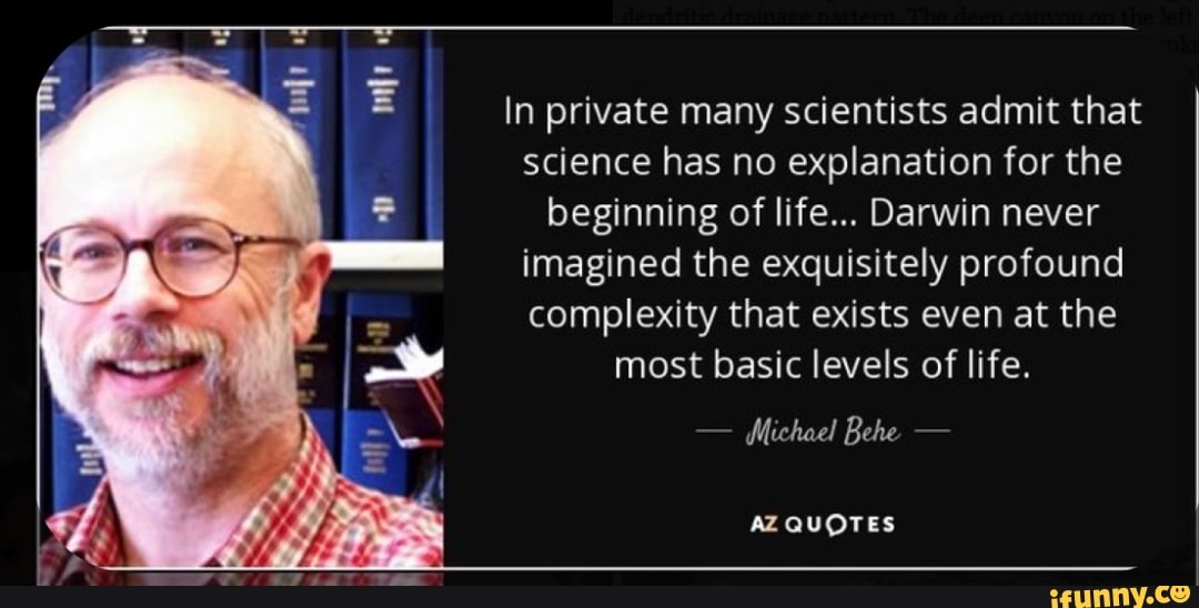 In private many scientists admit that science has no explanation for ...