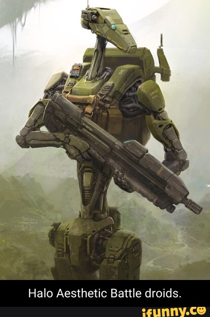 Halo Aesthetic Battle droids. - iFunny
