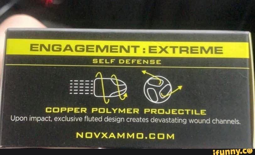 ENGAGEMENT : EXTREME SELF DEFENSE COPPER POLYMER PROJECTILE Upon impact ...