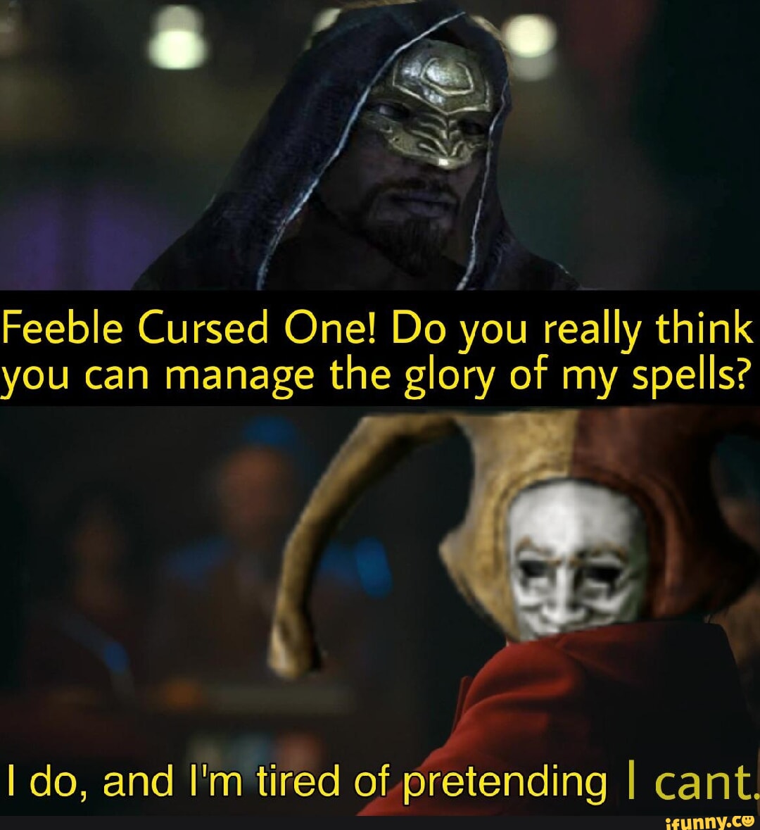 Feeble Cursed One! Do you really think you can manage the glory of my ...