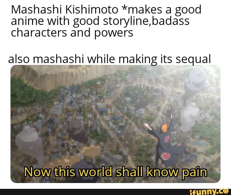 Mashashi Kishimoto *makes a good anime with good storyline,badass ...