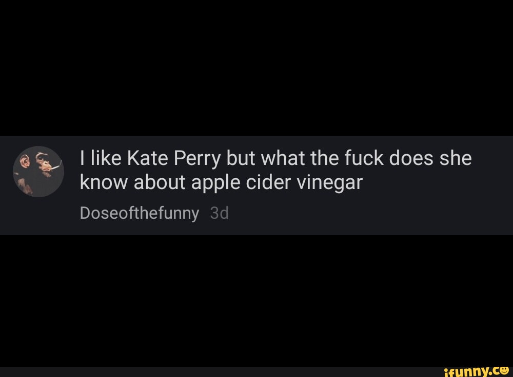 Katy perry memes memes. The best memes on iFunny