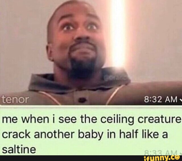 Ceiling memes. Best Collection of funny Ceiling pictures on iFunny