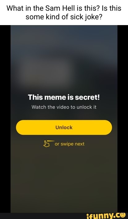 What in the Sam Hell is this? Is this some kind of sick joke? This meme ...