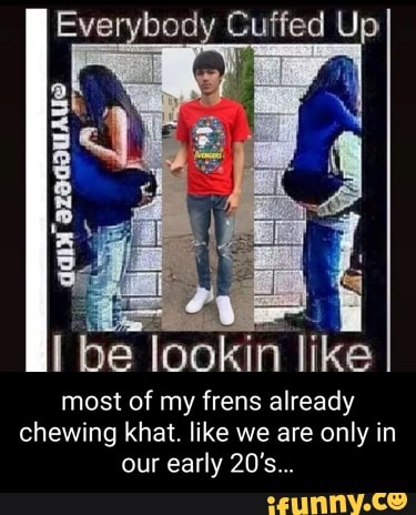 Khat memes. Best Collection of funny Khat pictures on iFunny