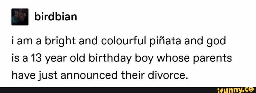 Birdbian iam a bright and colourful pifiata and god is 13 year old ...