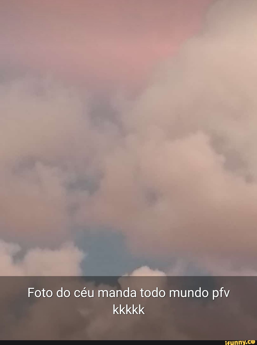 Foto do céu manda todo mundo pfv kkkkk - iFunny Brazil