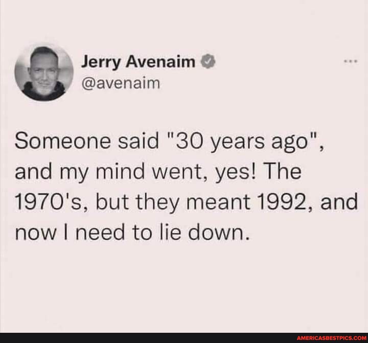 Jerry Avenaim @ @avenaim Someone said "30 years ago", and my mind went ...