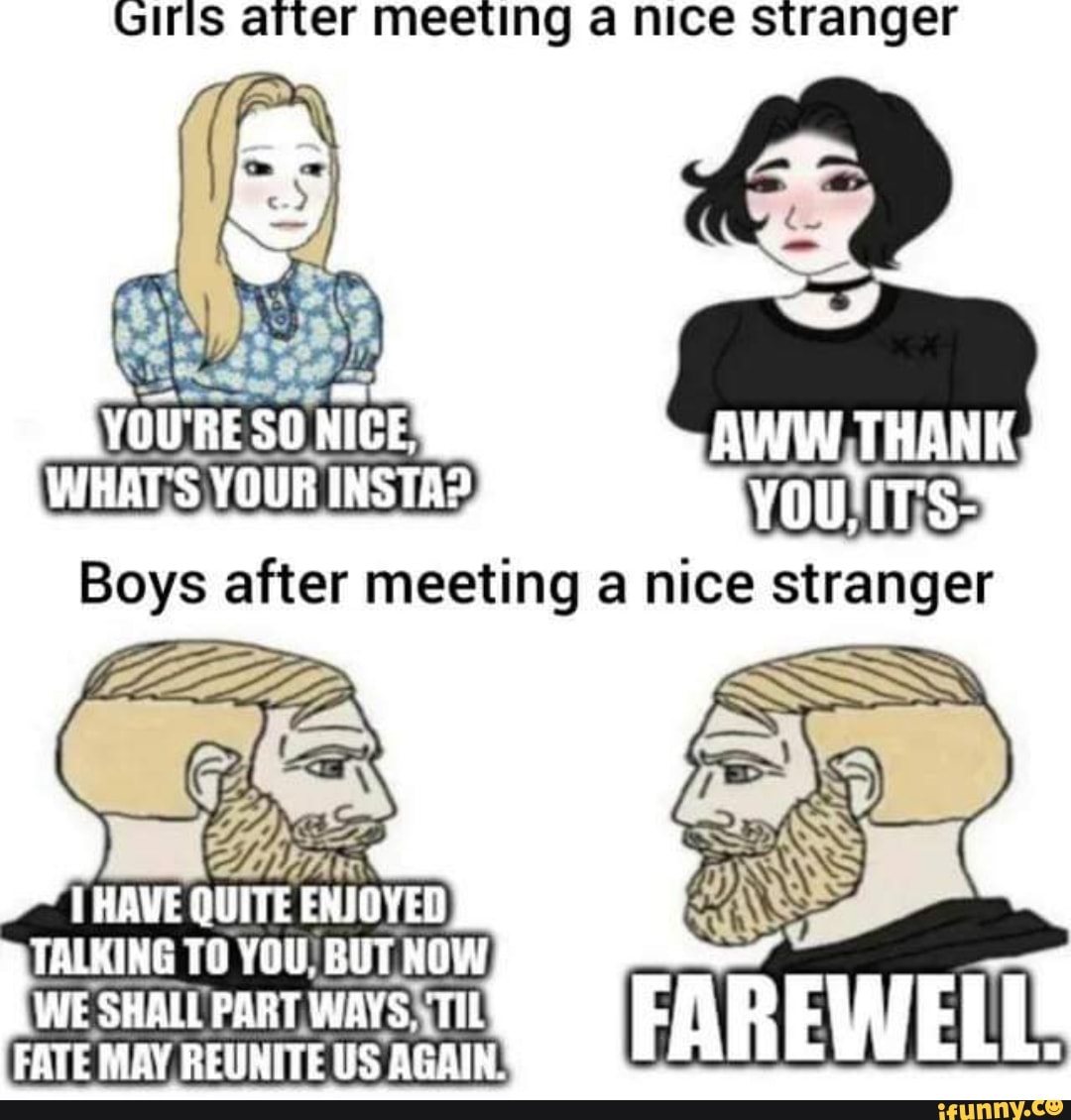 Girls arter meeting a nice stranger I Boys mecting nice stranger HAVE ...