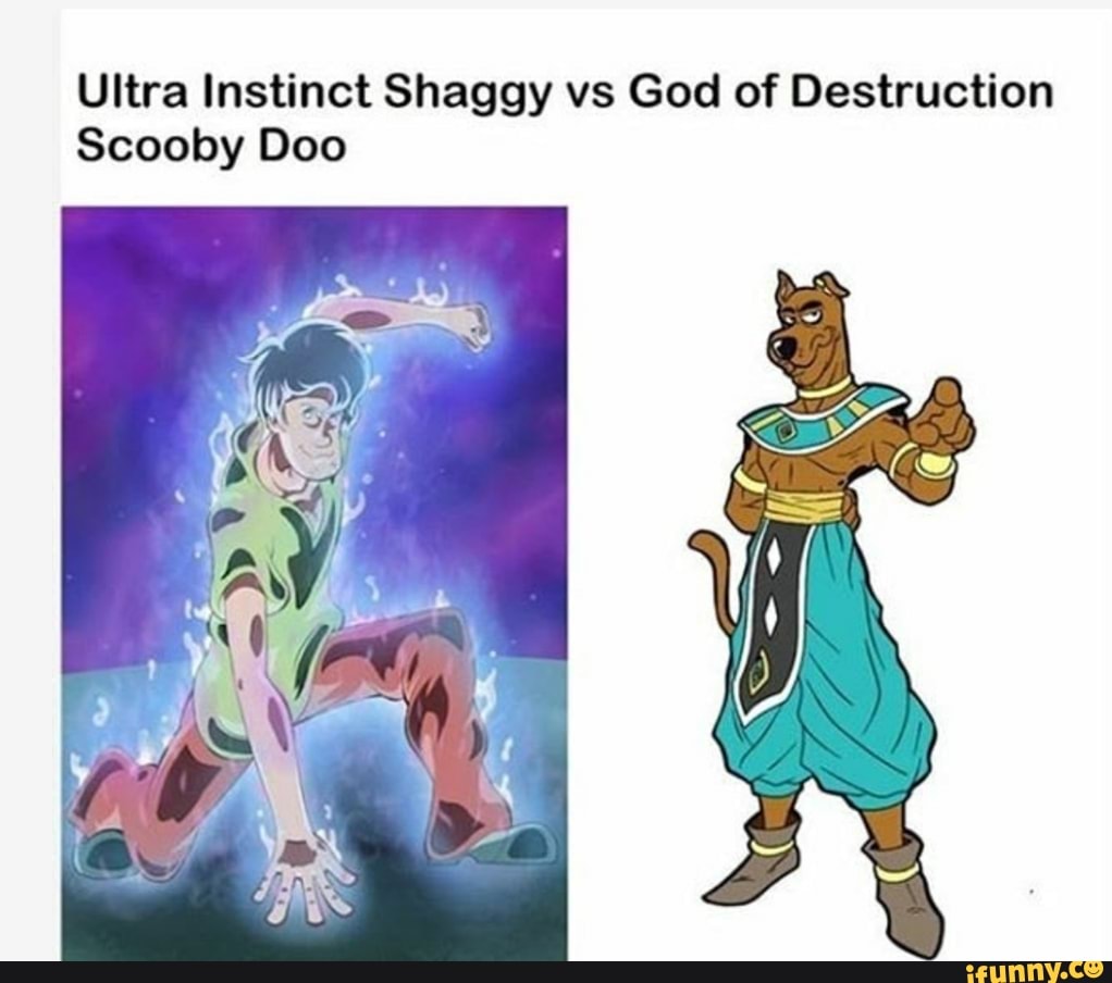 Ultra Instinct Shaggy vs God of Destruction Scooby Doo - iFunny
