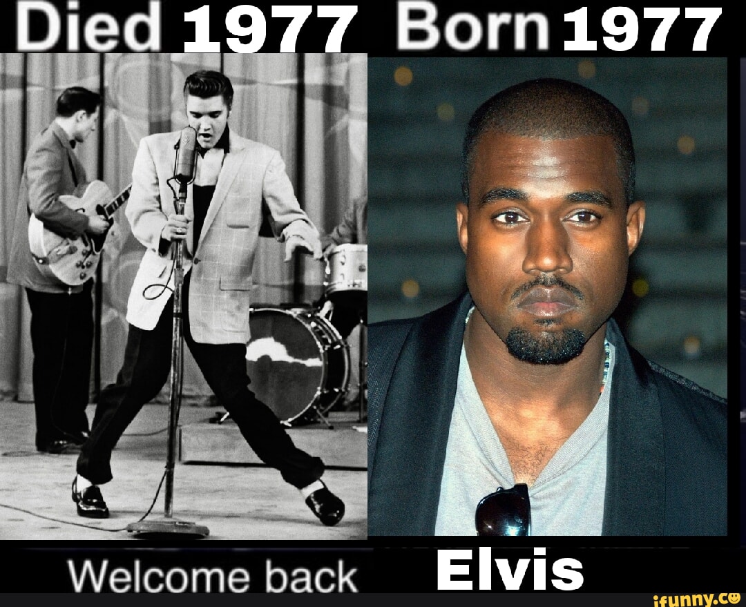 Died Born1977 Welcome back Elvis - iFunny