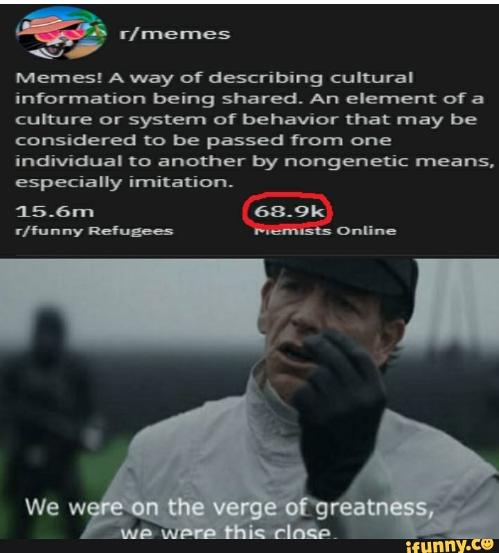 Memes! A way of describing cultural information being shared. An ...