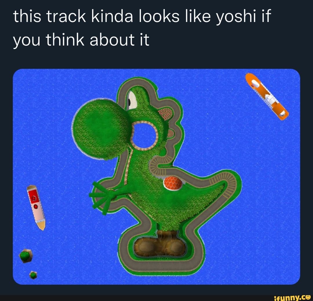 This track kinda looks like yoshi if you think about it - iFunny