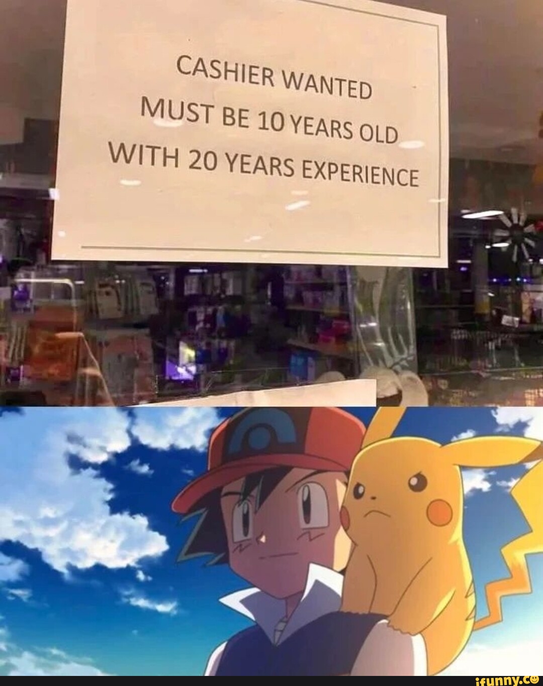 CASHIER WANTED MUST BE 10 YEARS OLD WITH 20 YEARS EXPERIENCE - iFunny