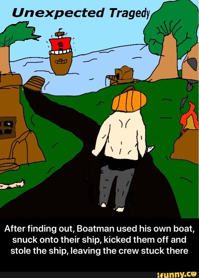 After finding out, Boatman used his own boat, snuck onto their ship ...