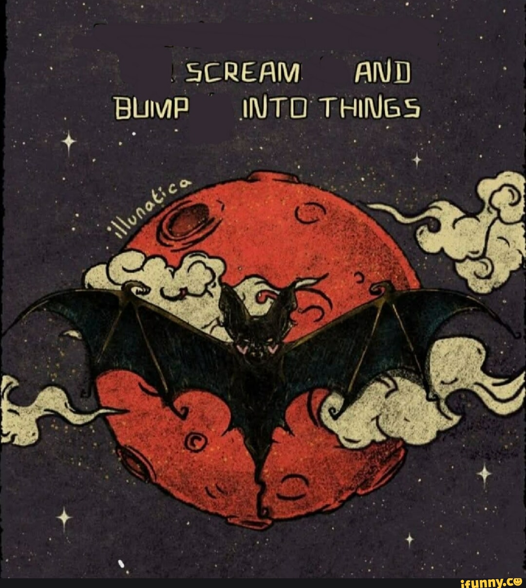 SCREAM AND BUMP INTO THINGS - iFunny