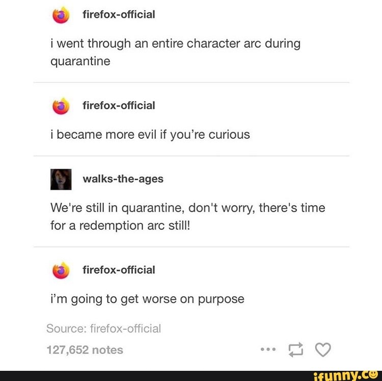 Firefox-official i went through an entire character arc during ...