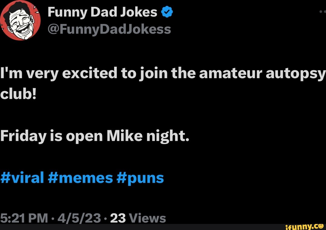Funny Dad Jokes @ @FunnyDadJokess I'm very excited to join the amateur ...