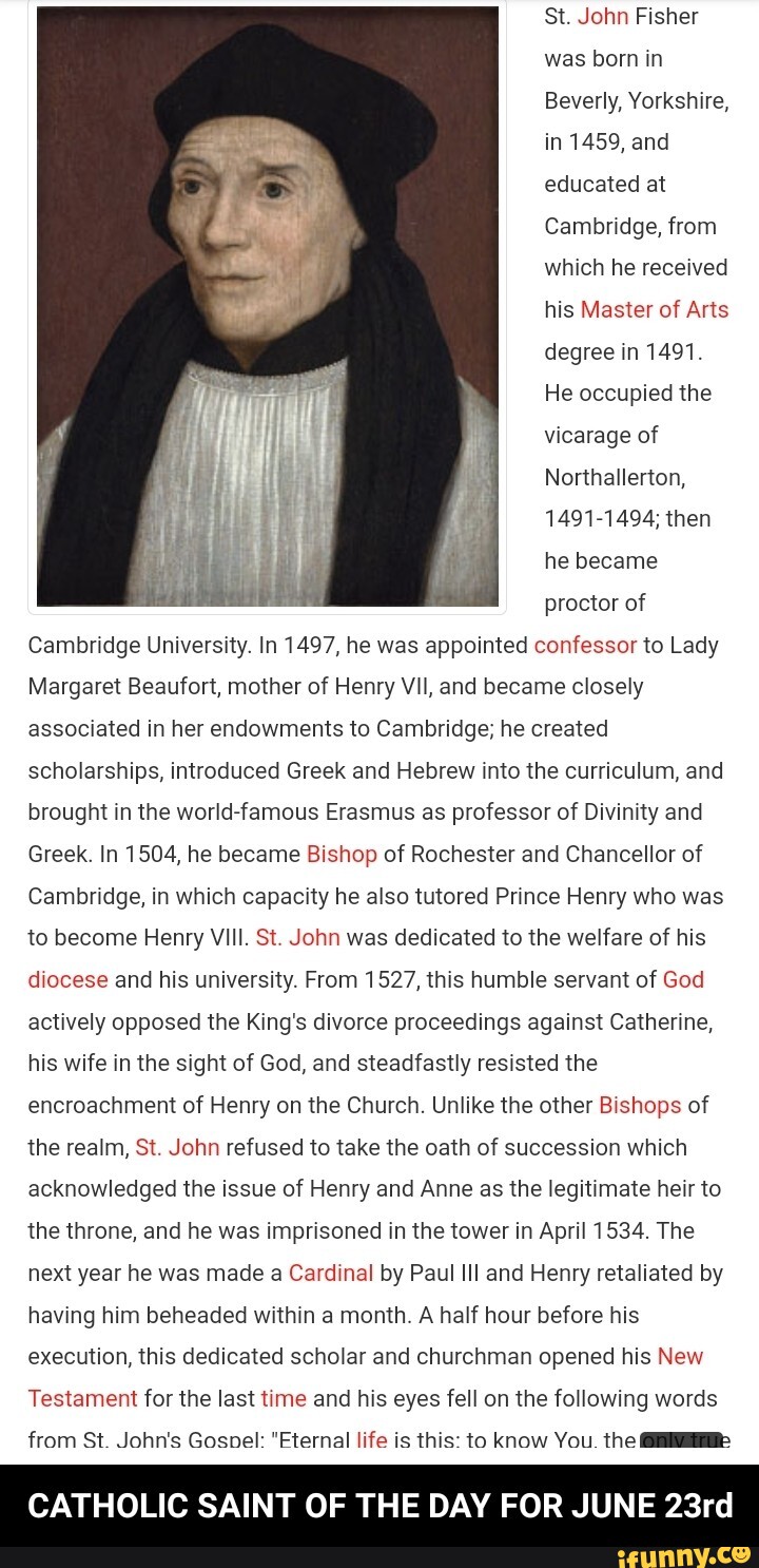 St. John Fisher was born in Beverly, Yorkshire, in 1459, and educated ...