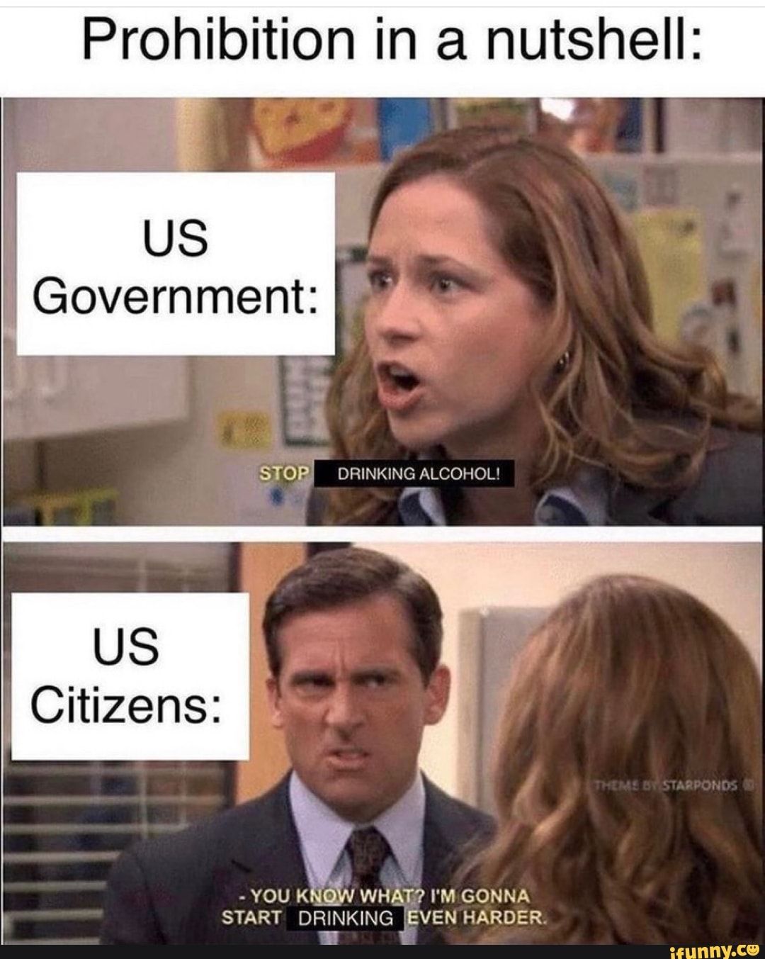 Prohibition in a nutshell: US Government: STOP US Citizens: YOU KNOW ...