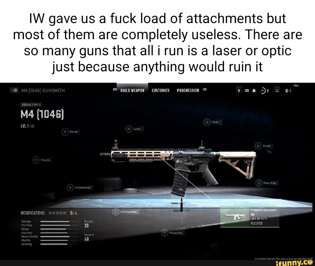 IW gave us a fuck load of attachments but most of them are completely useless. There are so many ...