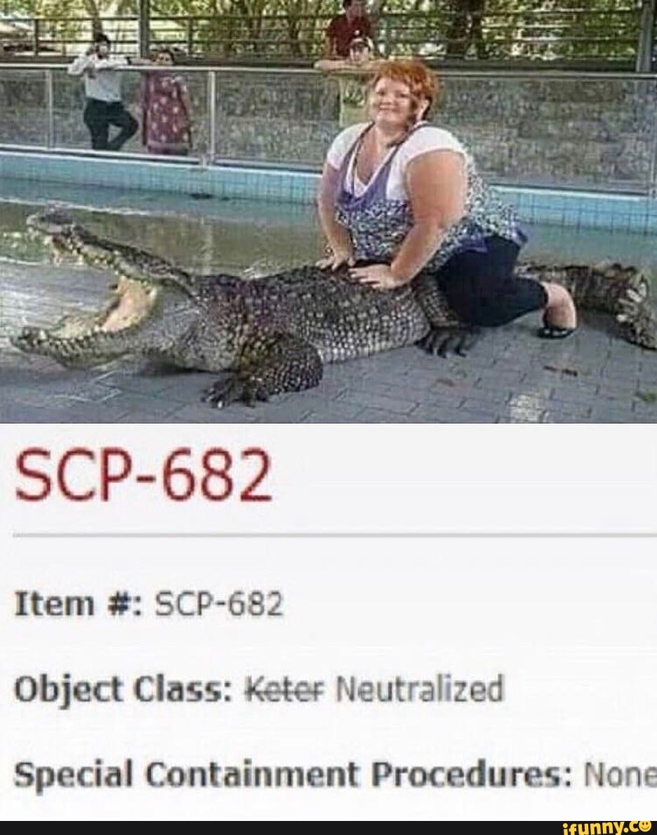 SCP-682 Item #: SCP-682 Object Class: Kete; Neutralized Special ...