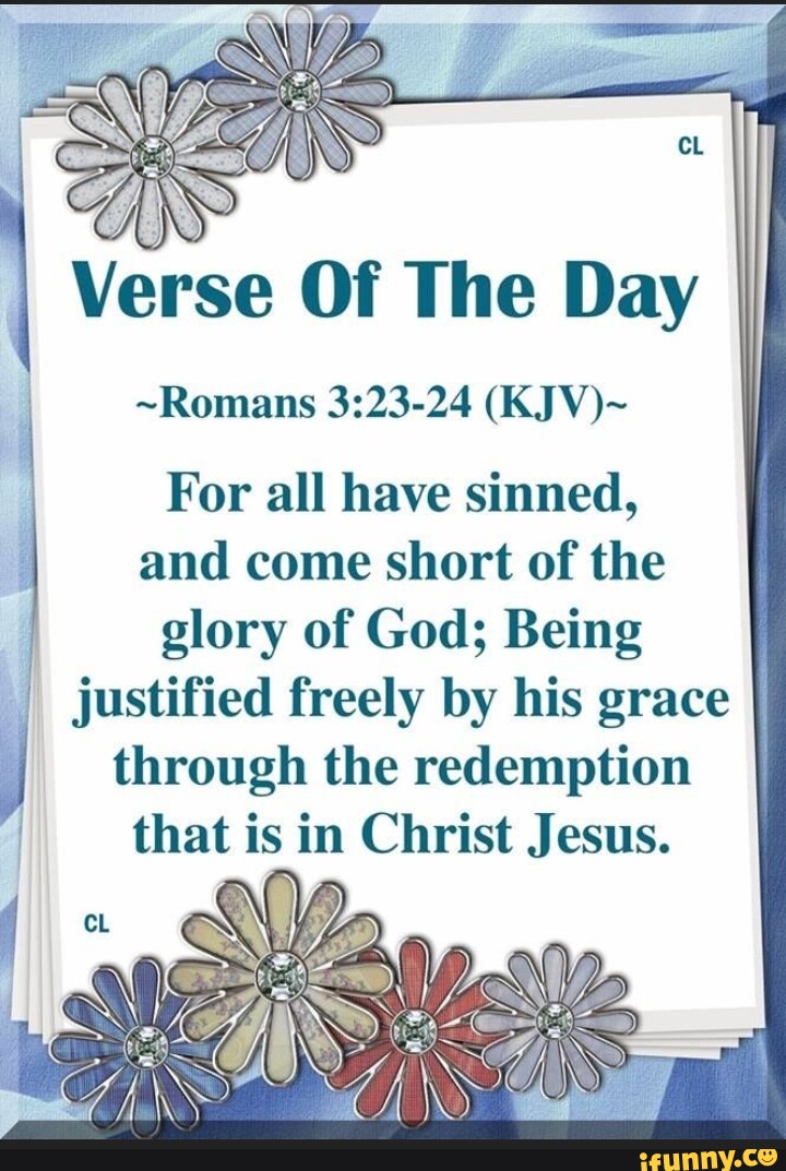 Verse Of The Day I ~Romans (KJV)~ I For all have sinned, and come short ...