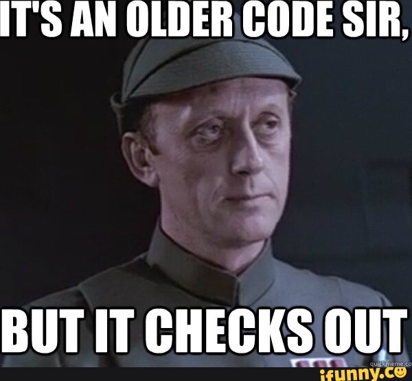 IT'S AN OLDER CODE SIR, BUT IT CHECKS OUT OUT - iFunny