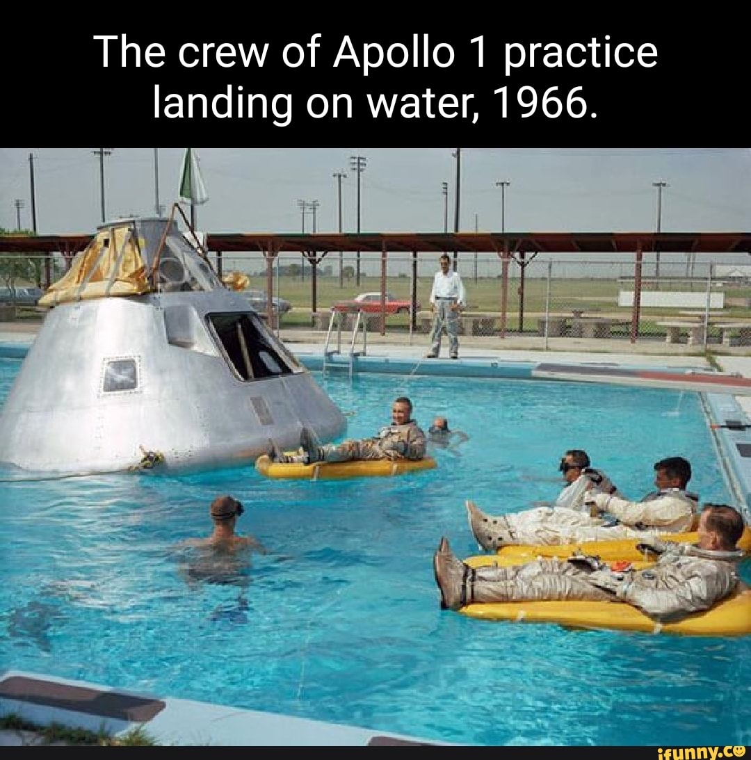 The crew of Apollo 1 practice landing on water, 1966. - iFunny