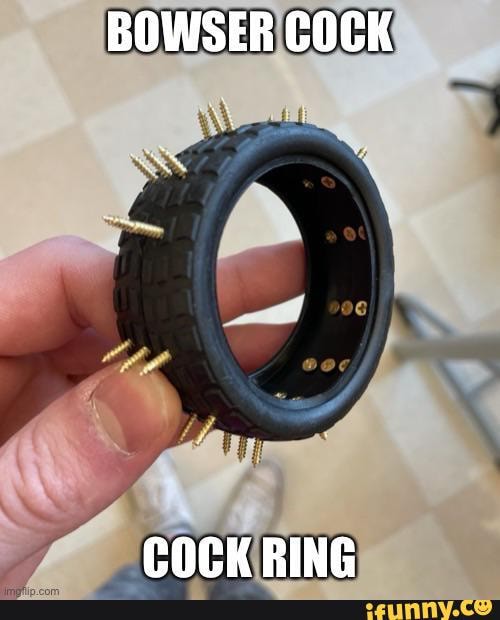 Bowser Cock Cock Ring Ifunny 4888