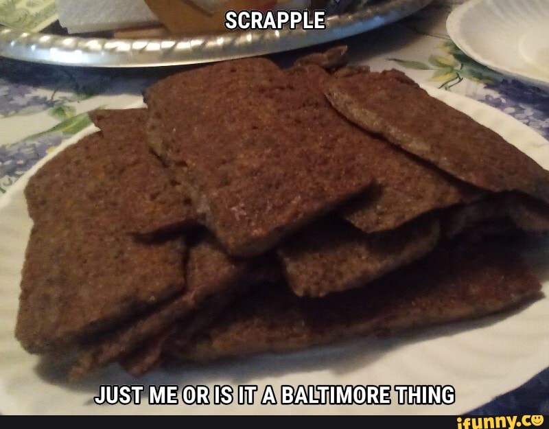 Scrapple memes. Best Collection of funny Scrapple pictures on iFunny