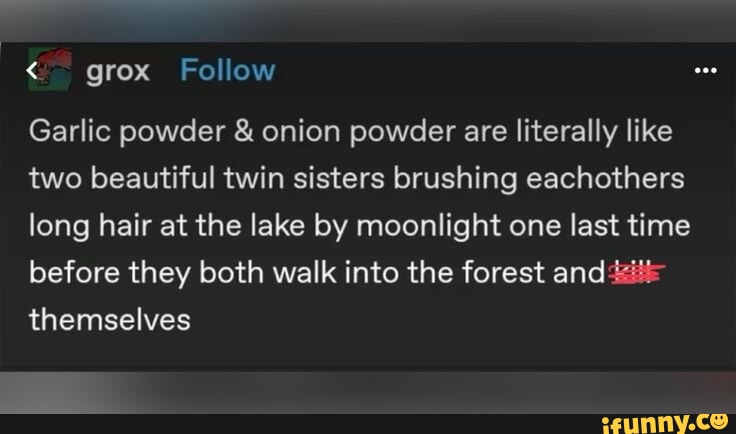 Grox Follow Garlic powder & onion powder are literally like two ...