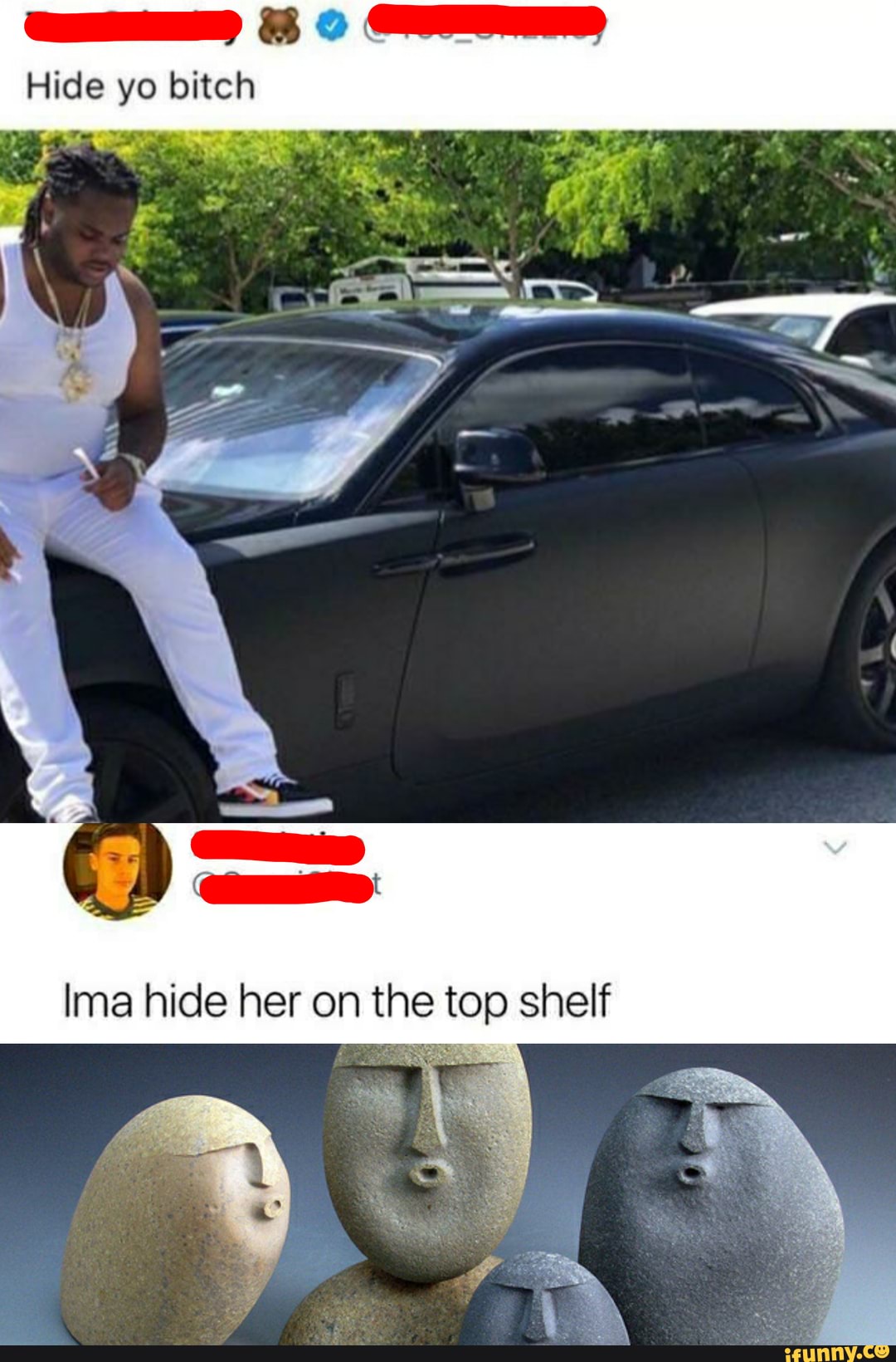 Hide yo bitch Ima hicle her on the top sneli - iFunny