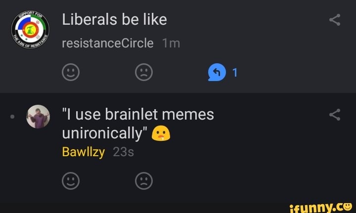 A "I use brainlet memes unironically" O Bawllzy - iFunny