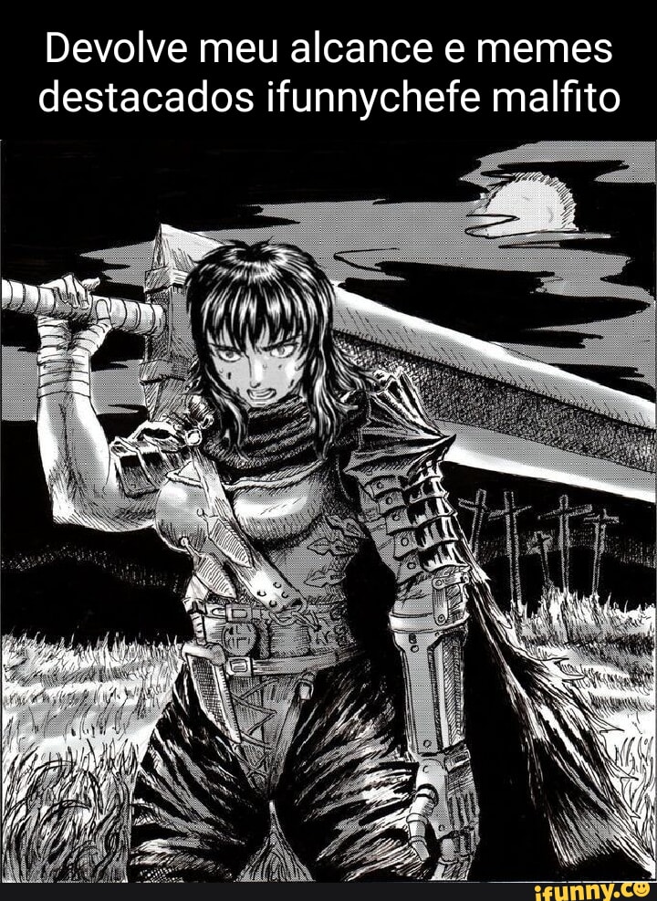 Devolve meu alcance e memes destacados ifunnychefe malfito - iFunny Brazil