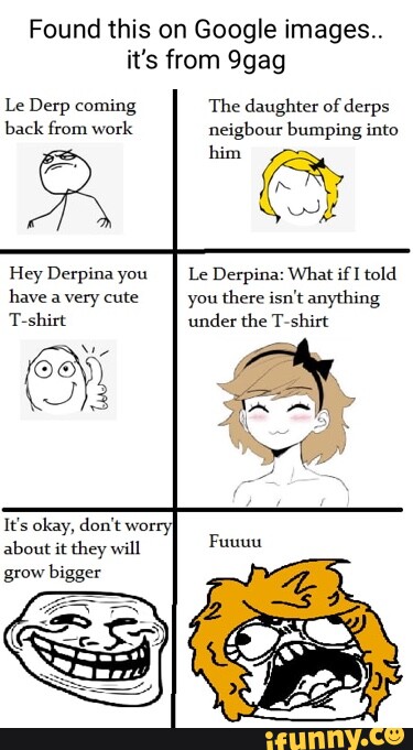 Found this on Google images.. it's from gag Le Derp coming The daughter ...