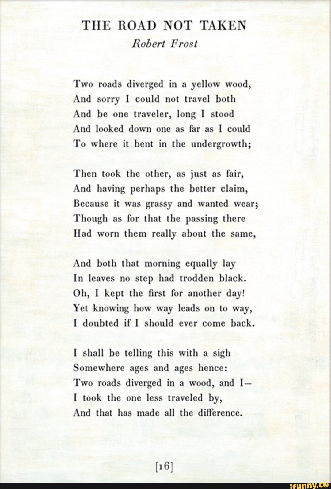 THE ROAD NOT TAKEN Robert Frost Two roads diverged in a yellow wood ...