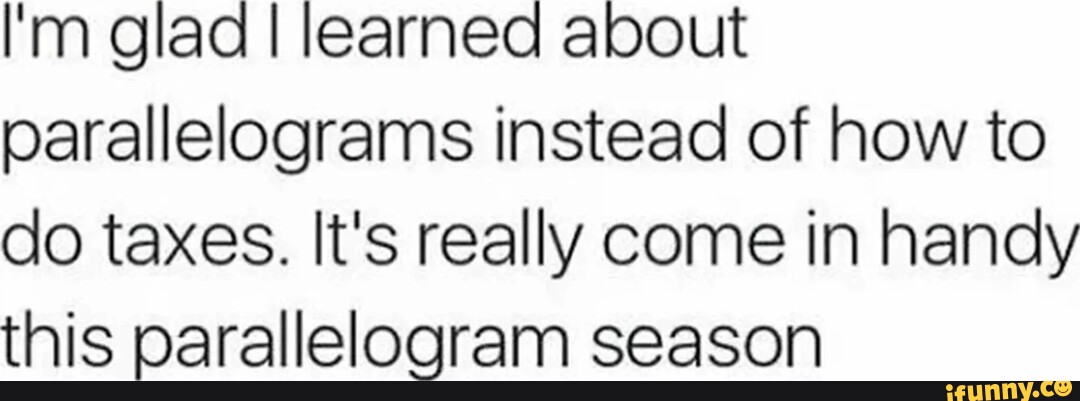 Parallelogram memes. Best Collection of funny Parallelogram pictures on ...