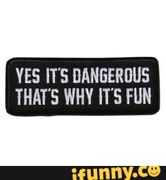 YES ITS DANGEROUS THAT'S WHY IT'S FUN - iFunny