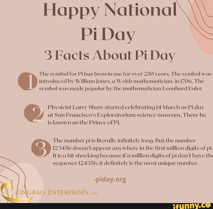 Happy National\ Pi Day 3 Facts About Pi Day The symbol for Pi has been ...