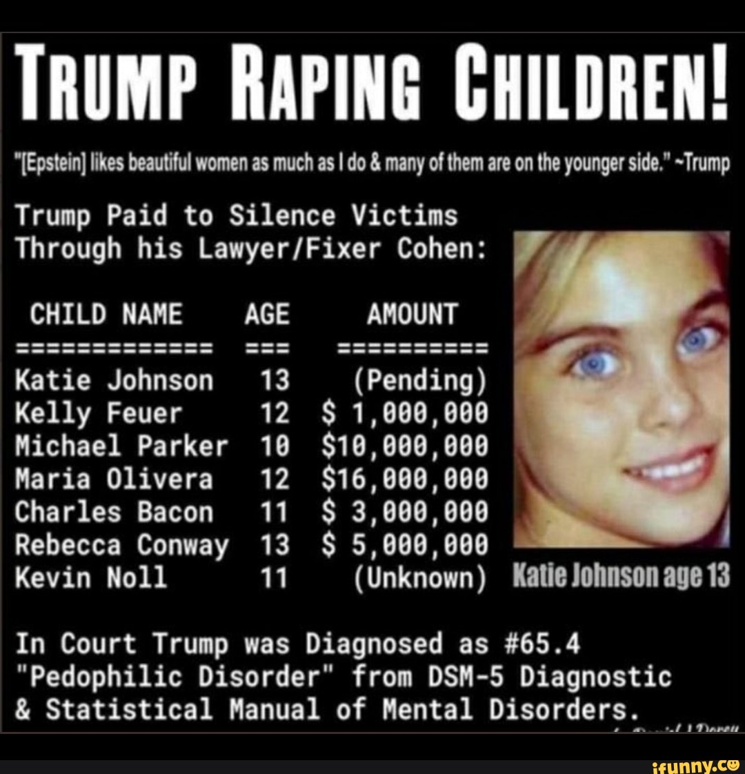 TRUMP RAPING CHILDREN! "[Epstein] likes beautiful women as much as I do ...