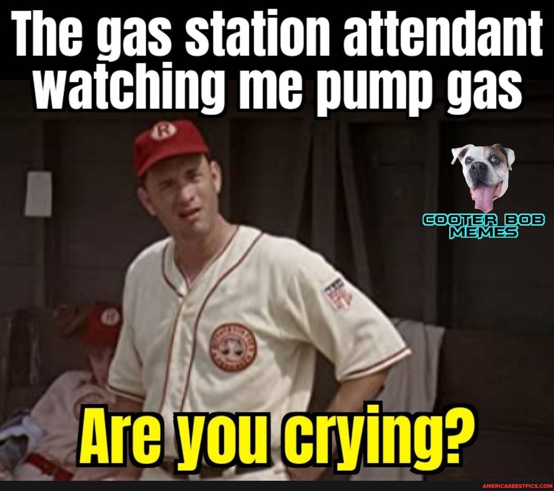 The gas station attendant watching me pump gas MEMES - America’s best ...