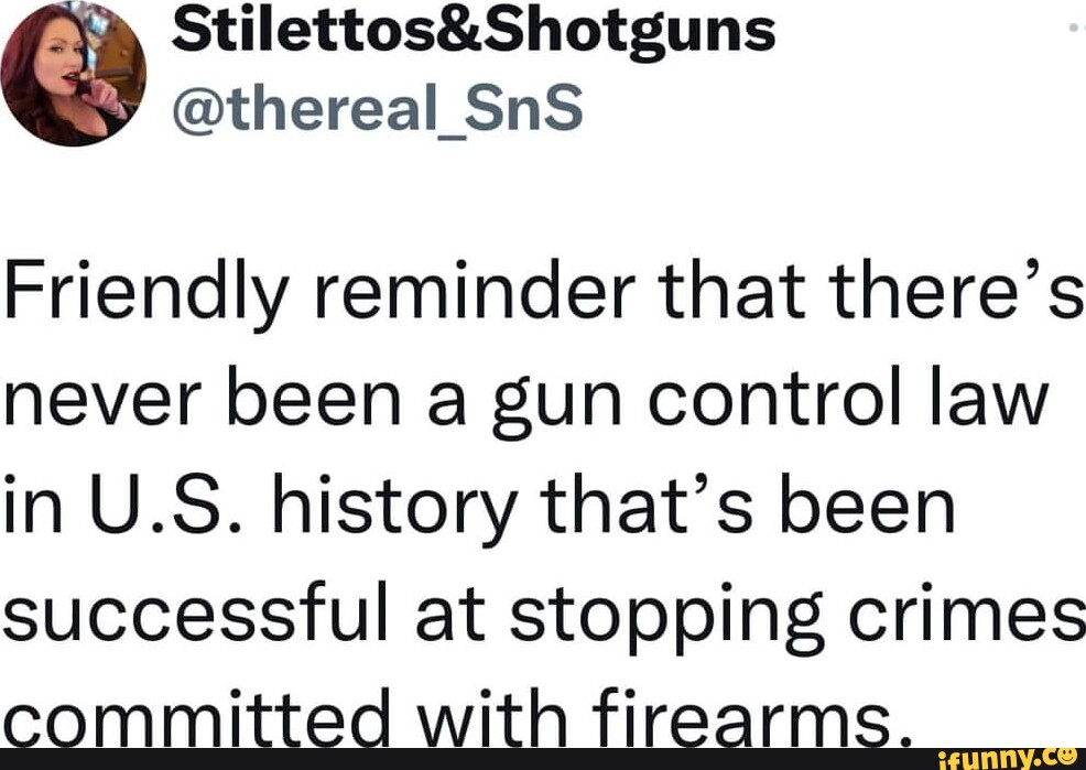 @thereal_SnS Friendly reminder that there's never been a gun control ...
